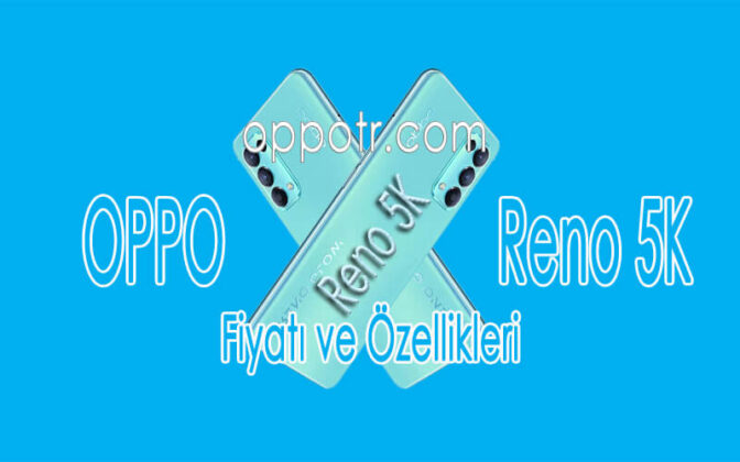 Oppo Reno 5K İncelemesi - Fiyatı ve Özellikleri | Oppo Forum