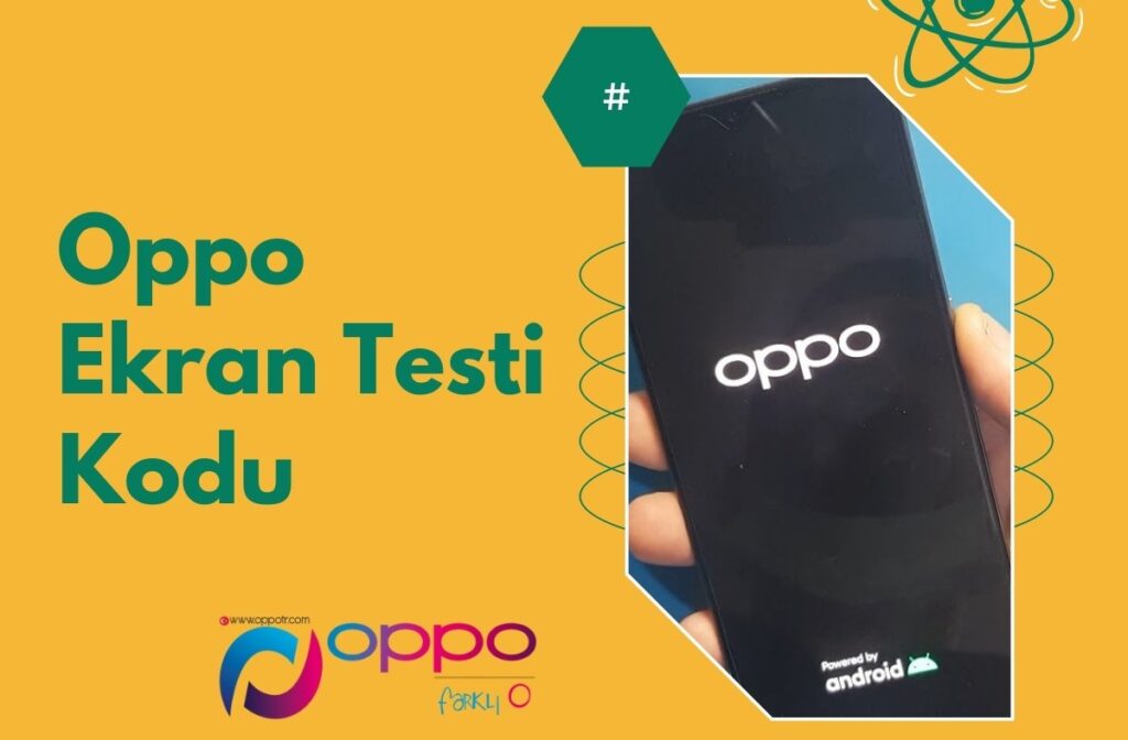 Oppo Ekran Testi Kodu - Oppo Forum