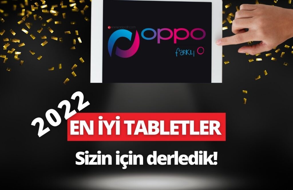En iyi Tabletler 2022: OPPO iPad Air, Realme Pad X, Samsung Galaxy Tab A8 - Oppo Forum
