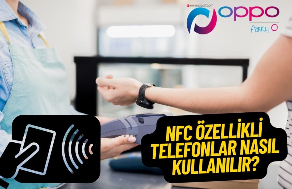 NFC özellikli telefonlar Nasıl Kullanılır? - Oppo Forum