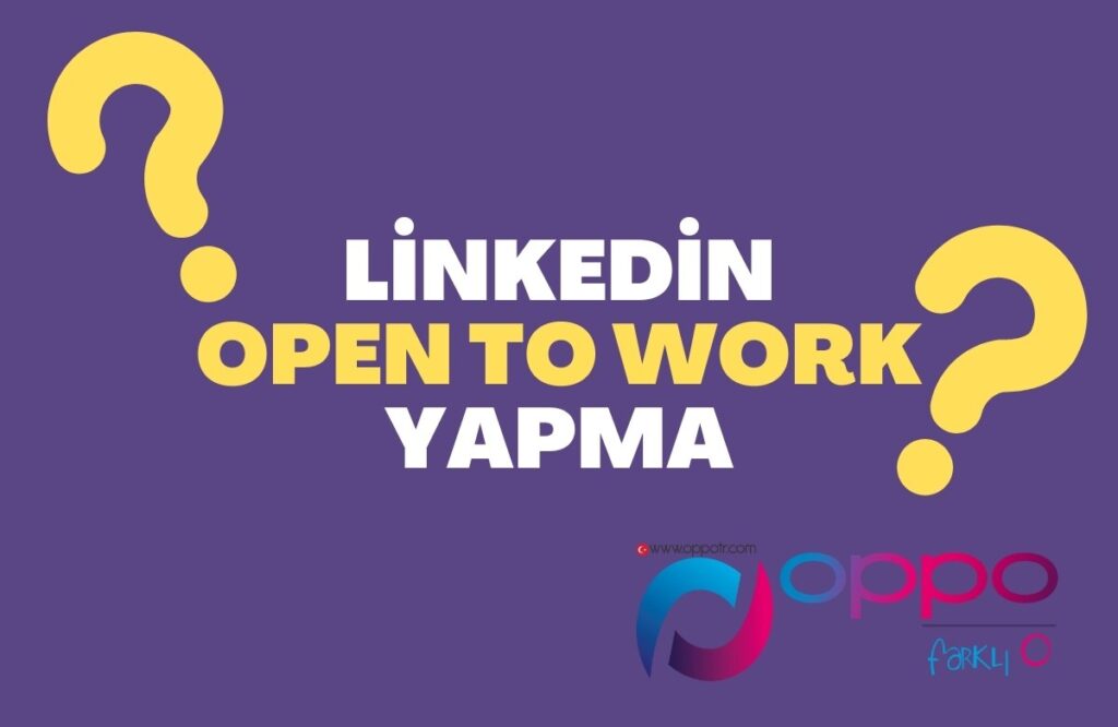 Linkedin Open To Work Yapma - Oppo Forum