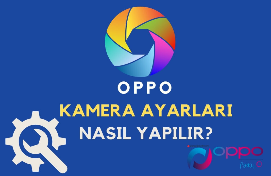 Oppo Kamera Ayarları Nasıl Yapılır? - Oppo Forum
