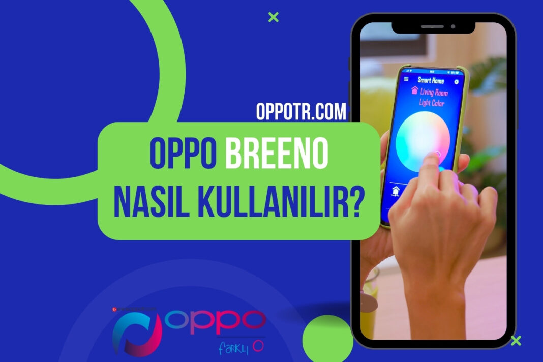 Oppo Breeno Nasıl Kullanılır? - Oppo Forum
