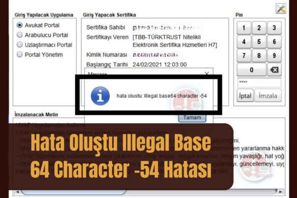 Hata Oluştu Illegal Base 64 Character -54 Hatası UYAP Nasıl Çözülür?