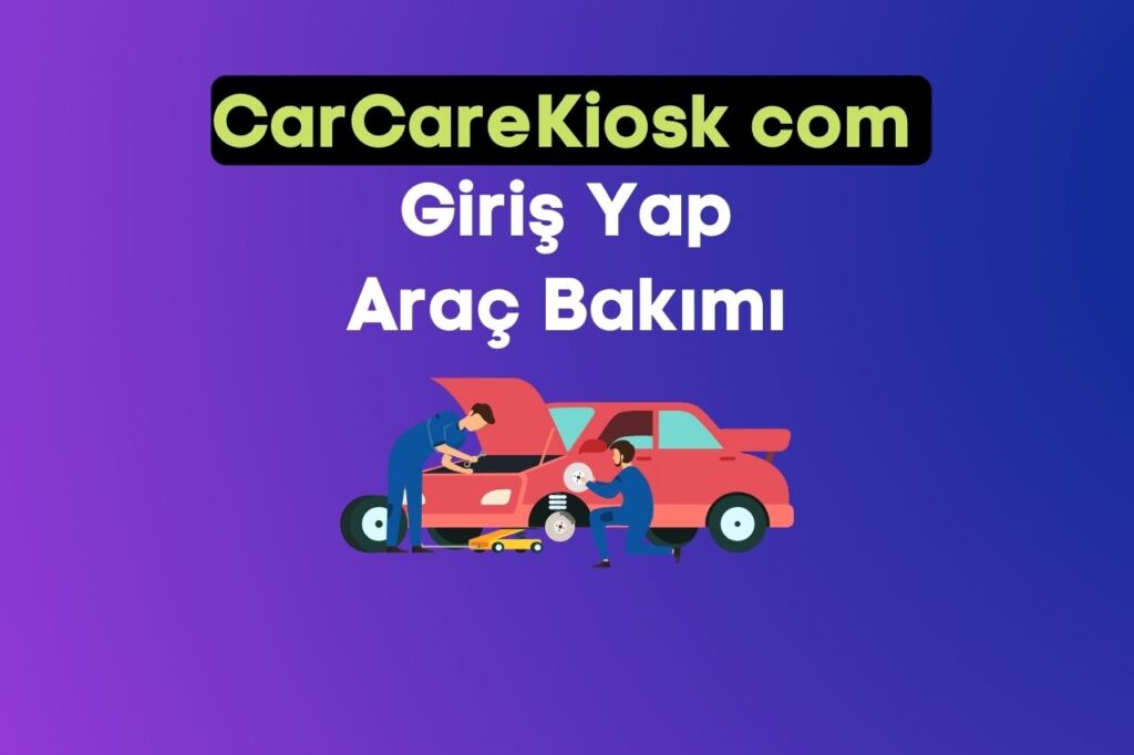 CarCareKiosk com Giriş Yap 2024 - Oppo Forum