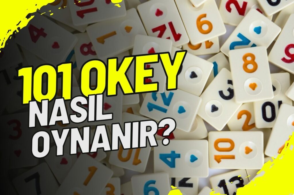 101 Nasıl Oynanır? 101 Okey Nasıl Oynanır? Kaç Taşla Açılır?