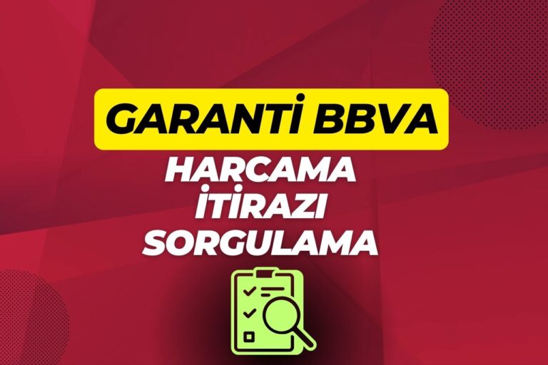 Garanti BBVA Harcama İtirazı Sorgulama (Nasıl Yapılır?)